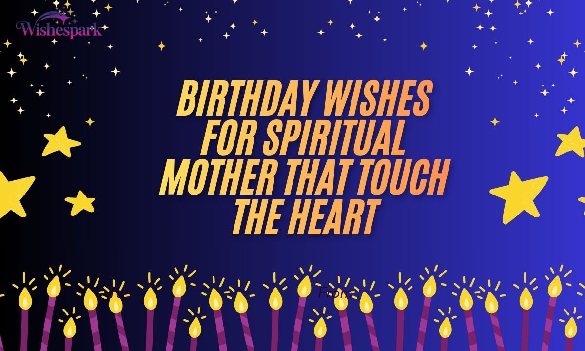Birthday Wishes for Spiritual Mother That Touch The Heart